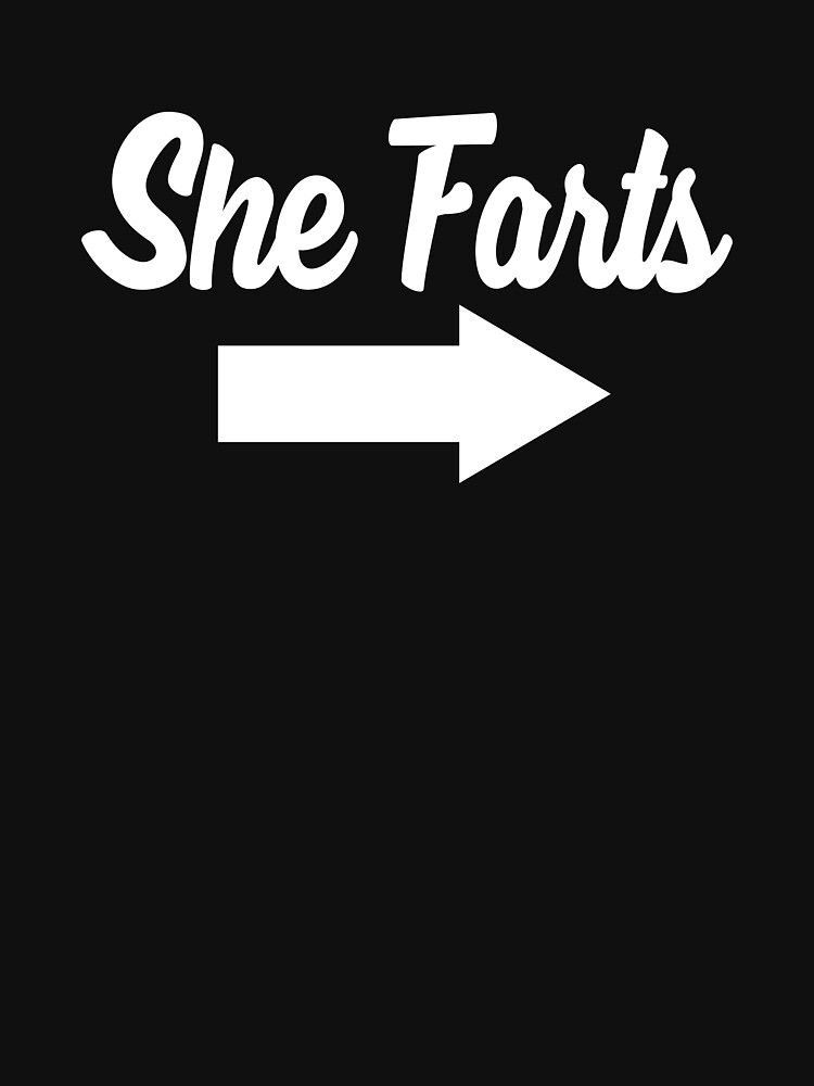 She Farts Girls Funny Fart T Farter He Farts T Shirt For Sale By Designs4less
