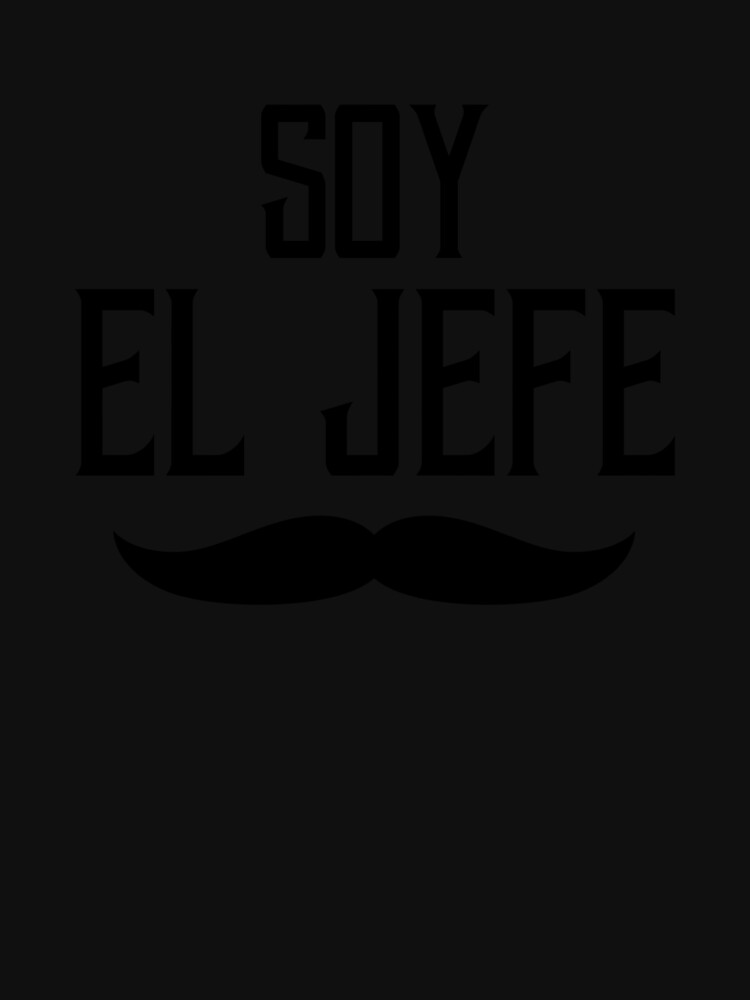 "Soy El Jefe Black, Boss Gift, Gift For Boss, I Am The Boss, El Patron ...