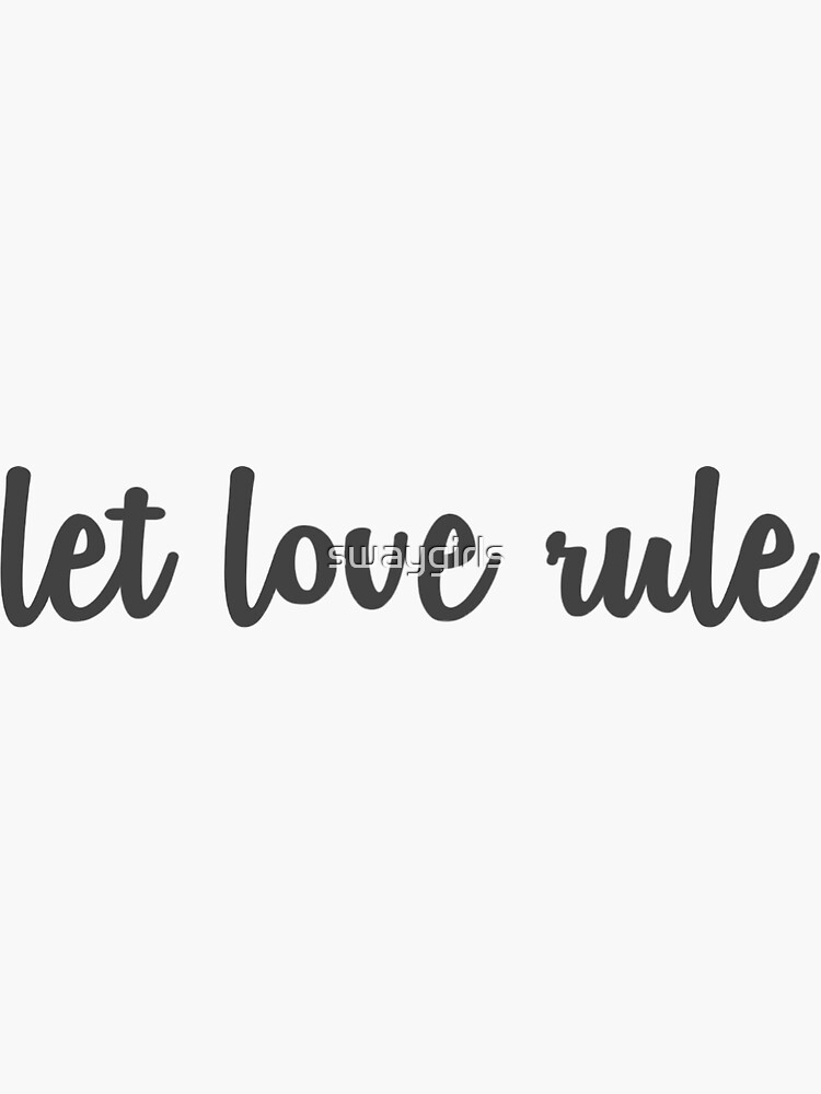 "Let love rule " Sticker for Sale by swaygirls | Redbubble
