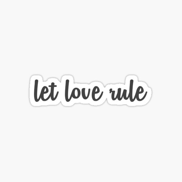 "Let love rule " Sticker for Sale by swaygirls | Redbubble