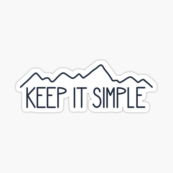 Keep It Simple Stickers | Redbubble