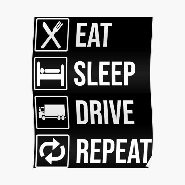 "Eat Sleep Drive Repeat Truck Driver T-shirt" Poster for Sale by ...