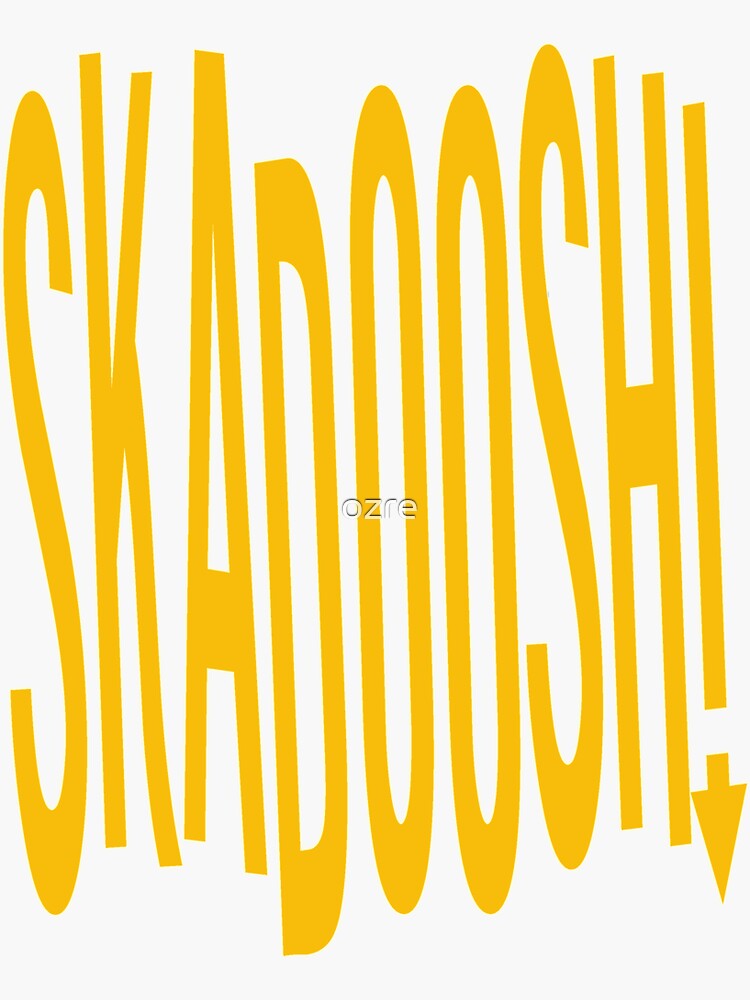 "Skadoosh!" Sticker for Sale by ozre | Redbubble