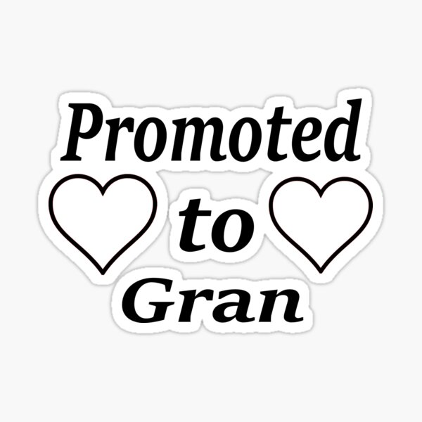 "Promoted to Gran" Sticker for Sale by printingmotion | Redbubble
