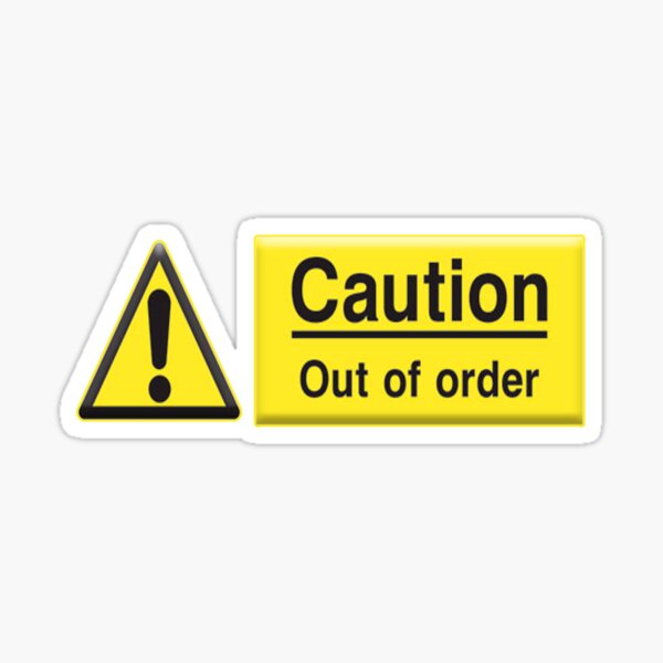 "Caution : Out of Order" Sticker for Sale by GreasyGrandma | Redbubble