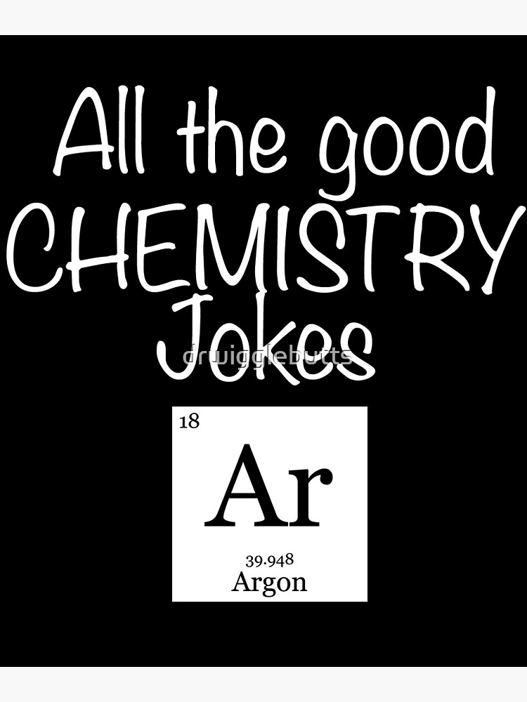 " Funny Chemitry Design Jokes ARGON" Poster for Sale by drwigglebutts ...