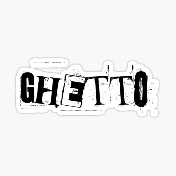 "ghetto" Sticker by asyrum | Redbubble