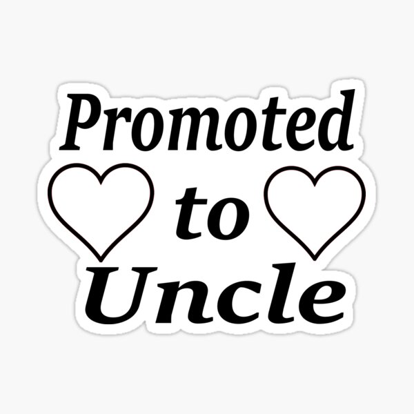 "Promoted to Uncle" Sticker for Sale by printingmotion | Redbubble