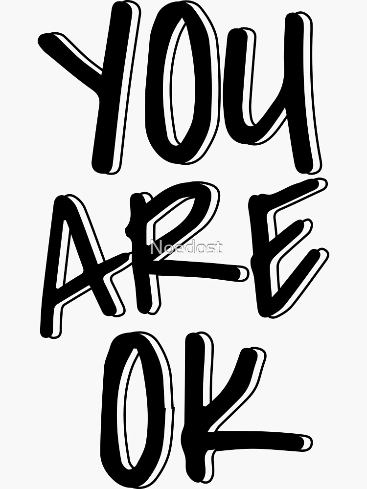 "You Are OK." Sticker for Sale by Noedost | Redbubble