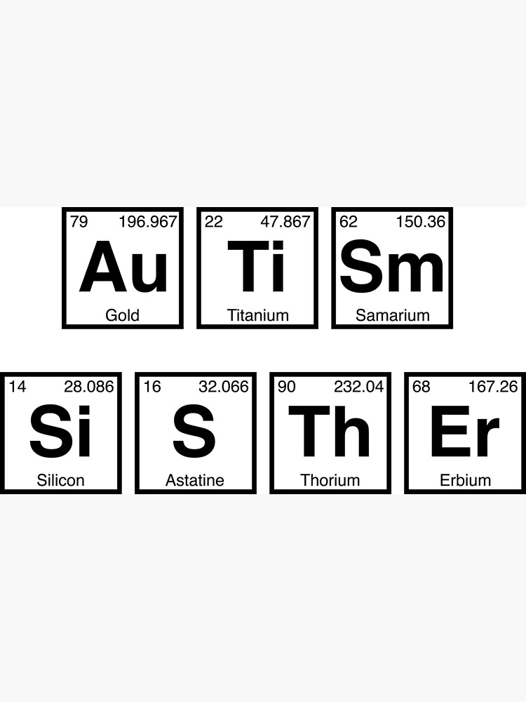"Autism Sister Periodic Table of Elements" Poster by LixMar | Redbubble