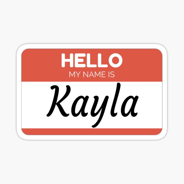 Kayla Name Gifts & Merchandise | Redbubble