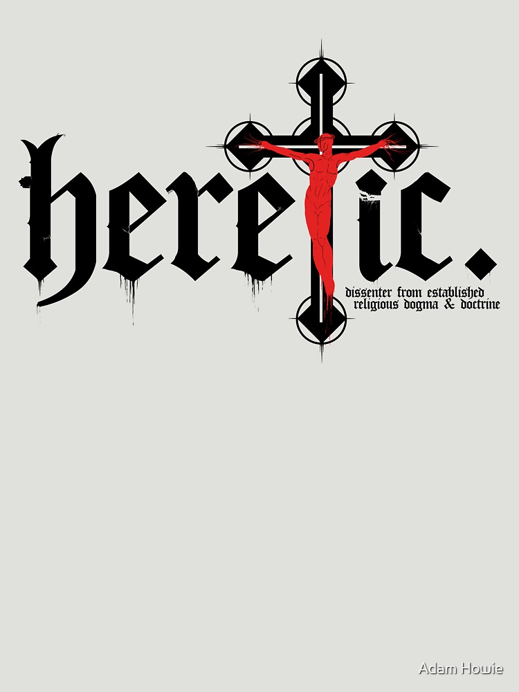 "Heretic. (version for light t-shirts)" T-shirt for Sale by lurchkimded ...