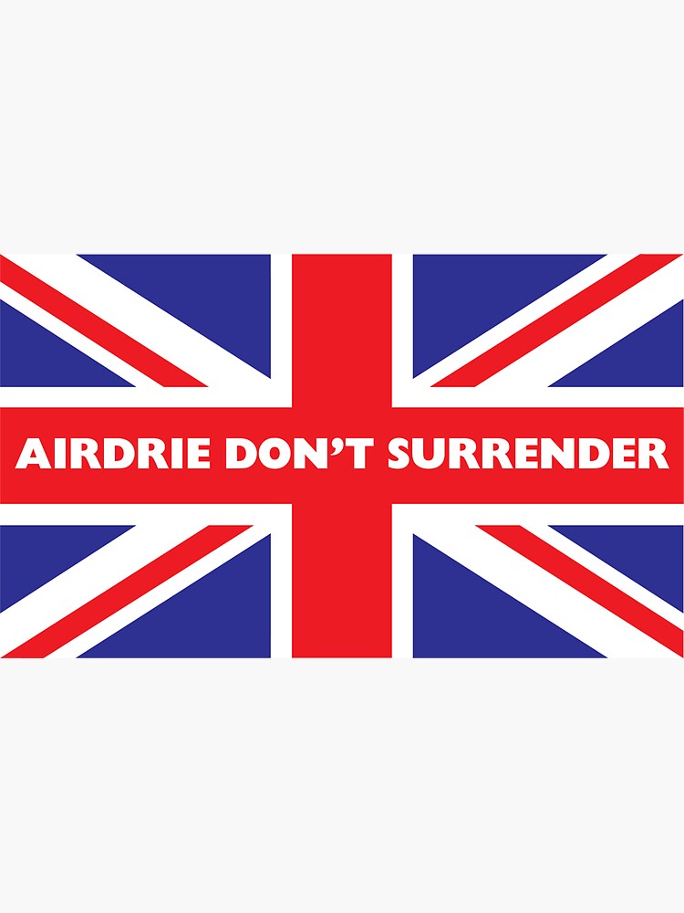 "Airdrie Don't Surrender" Sticker by Airdrieonians | Redbubble