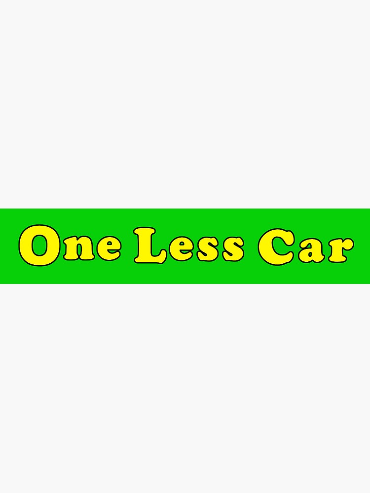 "One Less Car" Sticker by maxjwolf | Redbubble