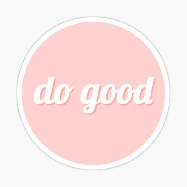 "do good sticker" Sticker for Sale by lydiagoetz | Redbubble