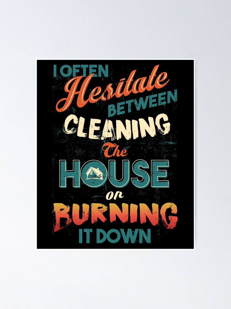 Poster for Sale avec l'œuvre « Humour de nettoyage de maison - Je ...