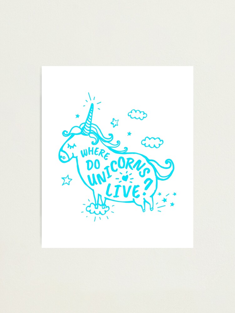 "Where Do Unicorns Live Unicorn Graphic Design Blue For Everyone Adore ...