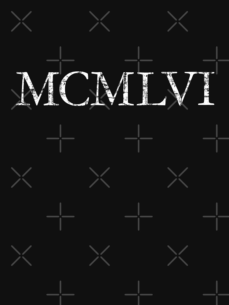 "MCMLVI 1956 Roman (Vintage White) Birthday" T-shirt for Sale by ...