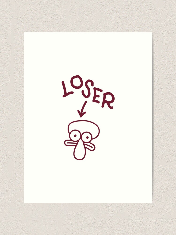 "Loser" Art Print for Sale by atoprac59 | Redbubble