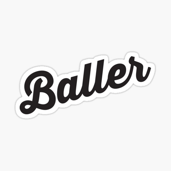 Baller Stickers | Redbubble