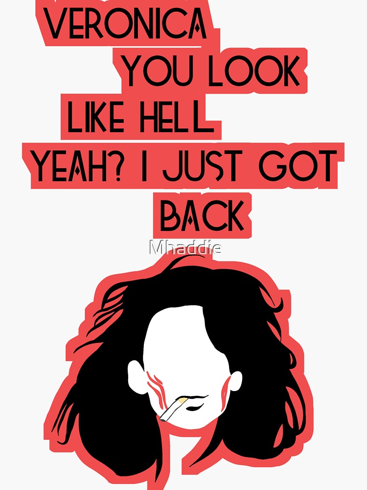 "Veronica, you look like hell. Yeah? I just got back." Sticker for Sale ...