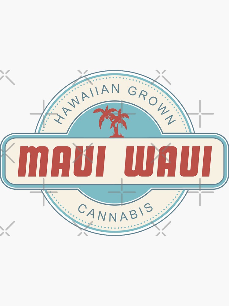 "Maui Waui " Sticker by StrainSpot | Redbubble