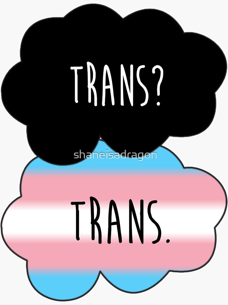 "Trans? Trans." Sticker by shaneisadragon | Redbubble