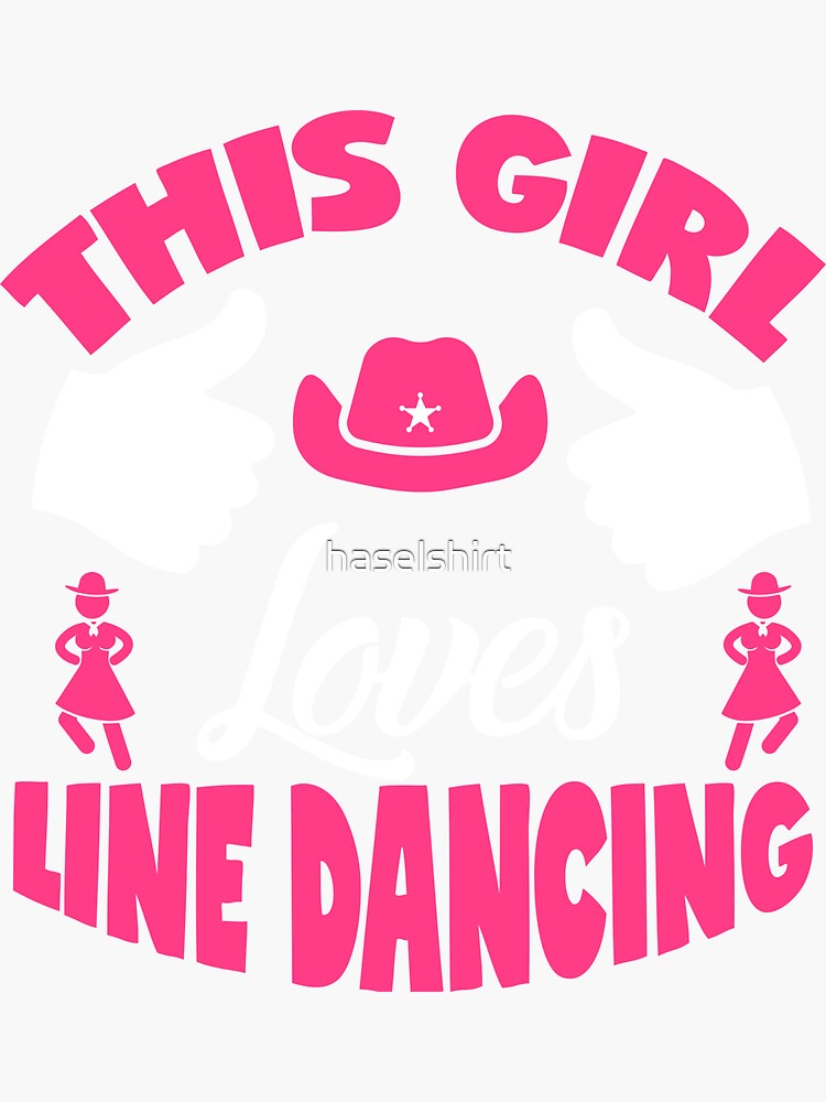 "Line Dance Shirt This Girl Loves Line Dancing Gift Tee" Sticker for ...