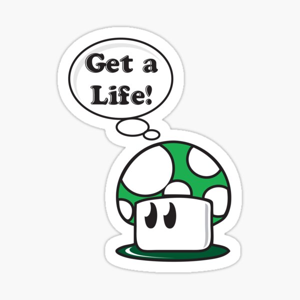 "Get A Life!" Sticker for Sale by sevo157 | Redbubble