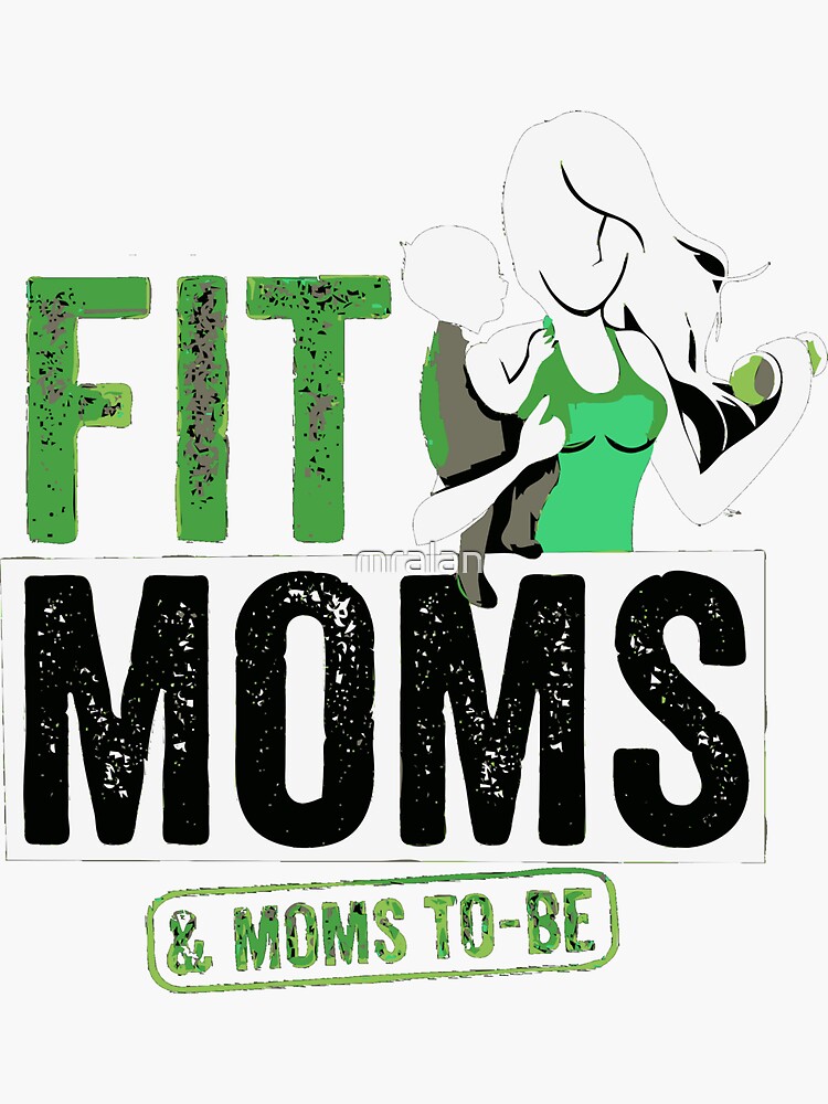 "Fit Moms & Moms To Be." Sticker for Sale by mralan | Redbubble