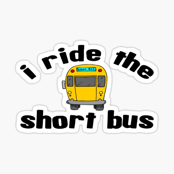 "Short Bus Rider" Sticker for Sale by brattigrl | Redbubble