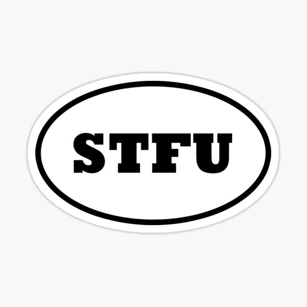"STFU - Shut The F#$% Up" Sticker for Sale by Stepz2007 | Redbubble