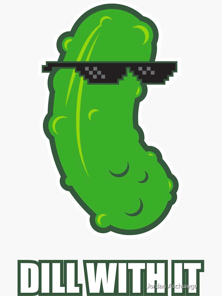 "Dill With It" Sticker for Sale by schwigg | Redbubble
