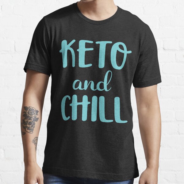 "Keto and Chill T-Shirt, Keto Diet, Ketosis Shirt" T-shirt by Anazzy ...