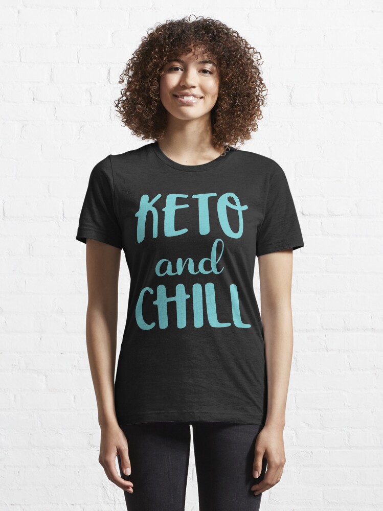 "Keto and Chill T-Shirt, Keto Diet, Ketosis Shirt" T-shirt by Anazzy ...
