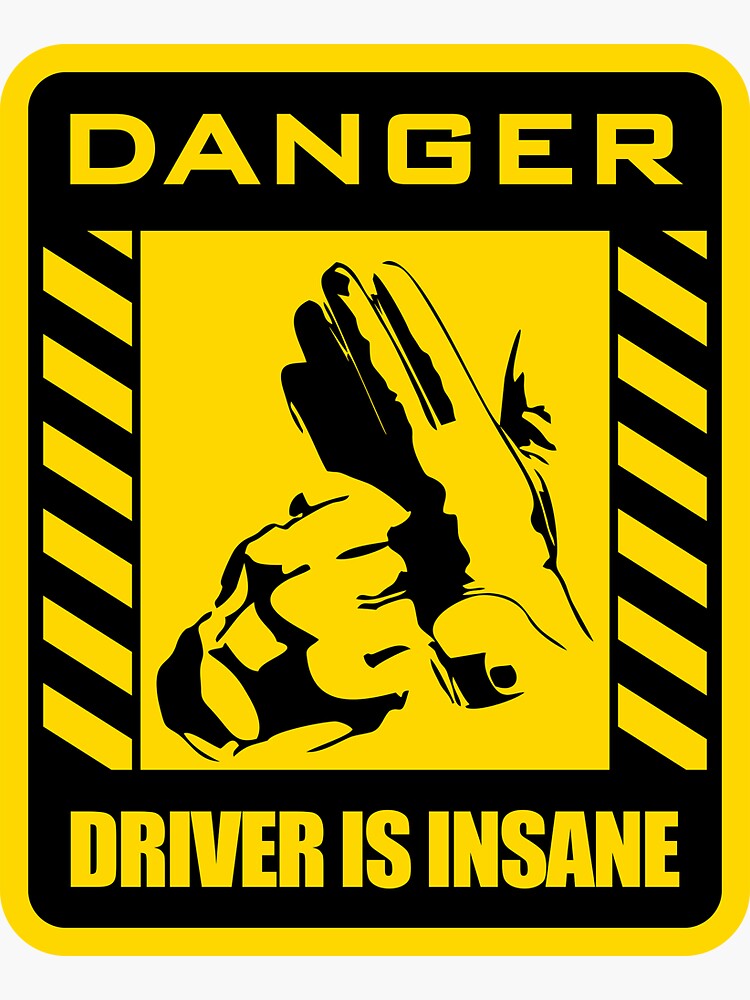 "DANGER driver is insane" Sticker for Sale by PlanDesigner | Redbubble