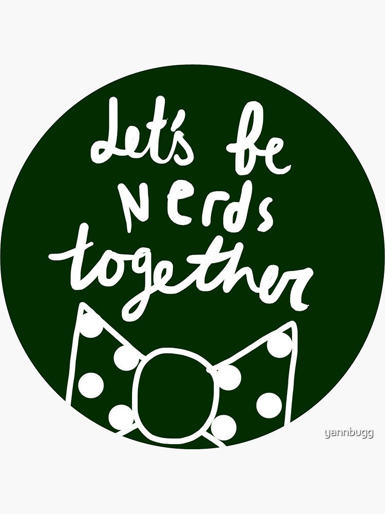 "We, Nerdy Nerds." Sticker for Sale by yannbugg | Redbubble