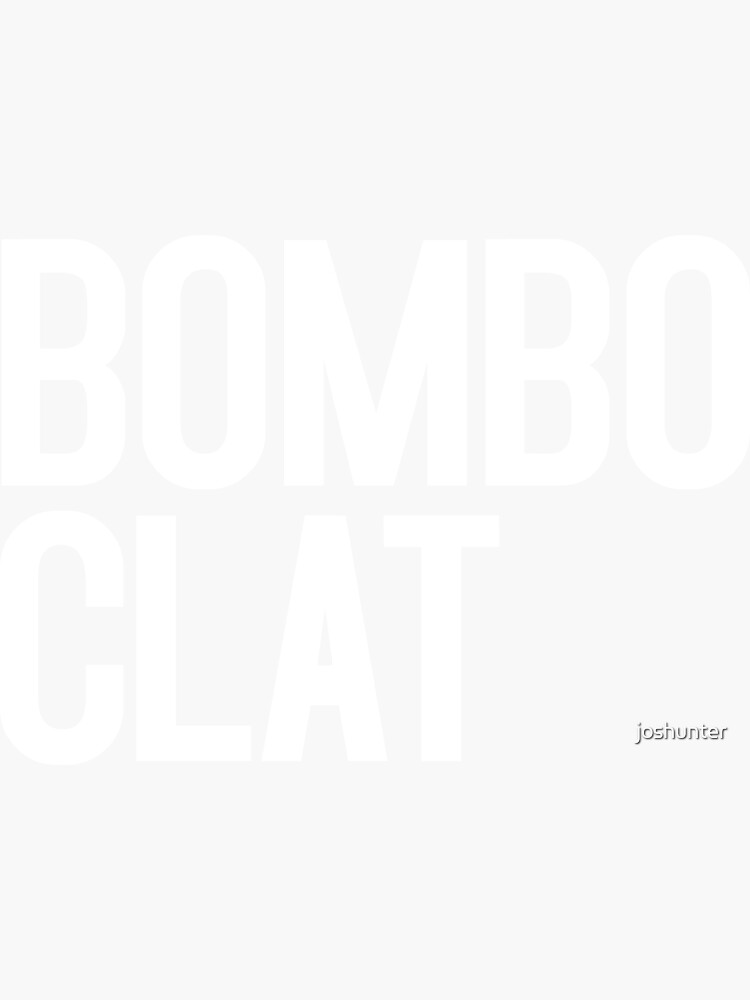 "Bomboclat (white)" Sticker for Sale by joshunter | Redbubble