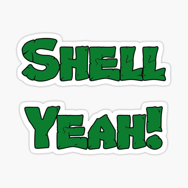 "Shell Yeah!" Sticker for Sale by thebeardguy | Redbubble