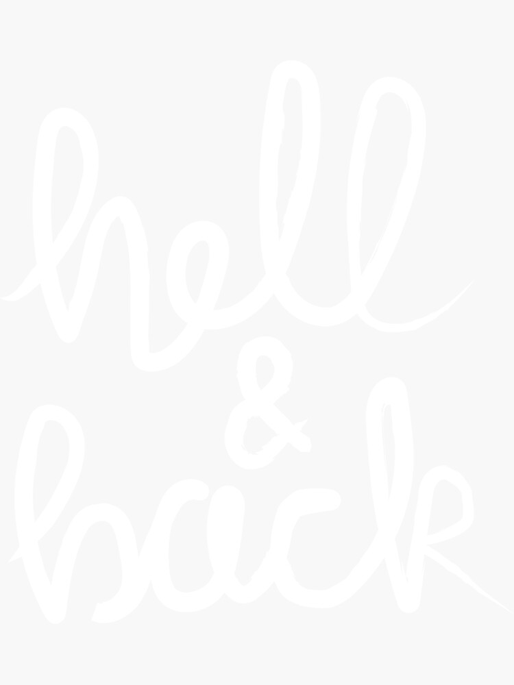 "Hell & Back (white)" Sticker by kat-sheppard | Redbubble