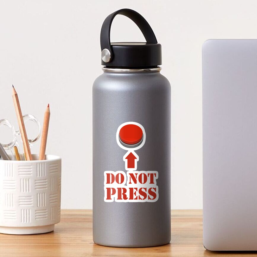 "Do Not Press the Red Button" Sticker for Sale by TheShirtYurt | Redbubble