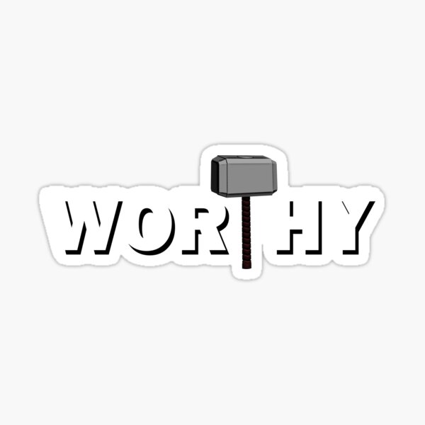 "Worthy" Sticker for Sale by PhantomRush | Redbubble