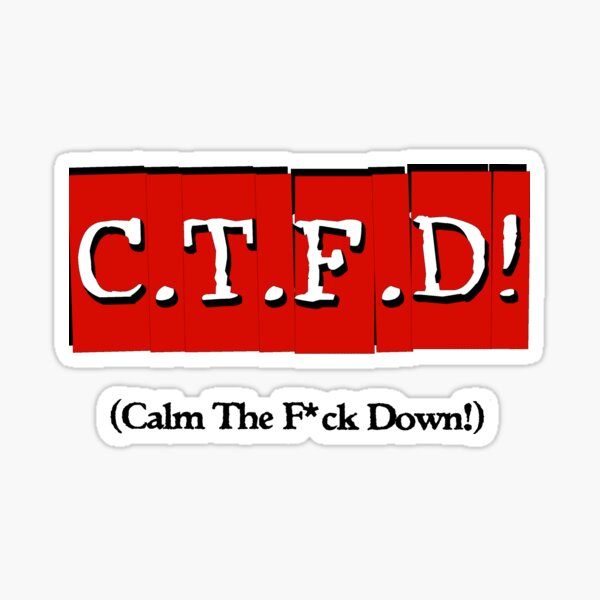 "CTFD! (Calm the f*ck down!)" Sticker for Sale by DDLeach | Redbubble