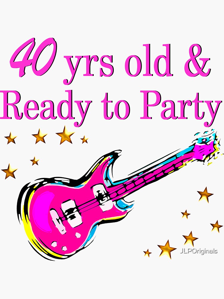 "40 YR OLD ROCK STAR" Sticker by JLPOriginals | Redbubble