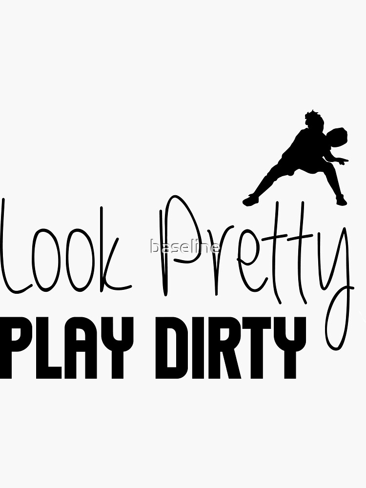 "Look Pretty Play Dirty" Sticker for Sale by baseline | Redbubble