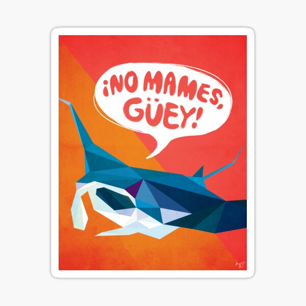 "!NO MAMES GUEY!" Sticker by ivypea | Redbubble