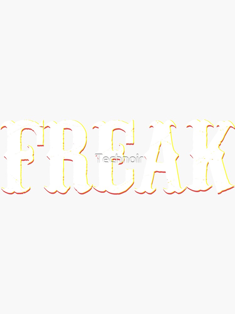 "FREAK " Sticker by Technoir | Redbubble