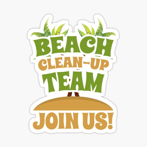 "Beach Clean-Up Team - Join Us! Coast Cleanup" Sticker by festivalshirt ...