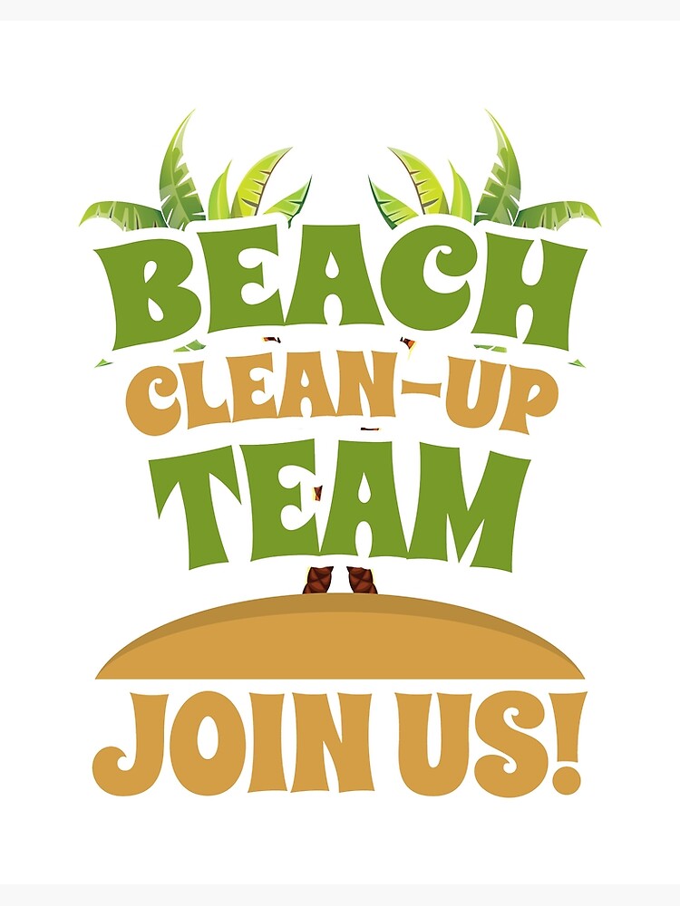 "Beach Clean-Up Team - Join Us! Coast Cleanup" Poster by festivalshirt ...