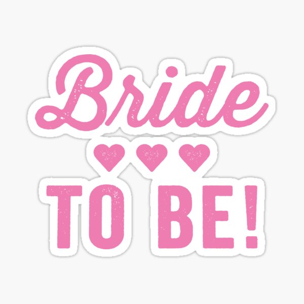 "Bride To Be" Sticker for Sale by ABFTs | Redbubble